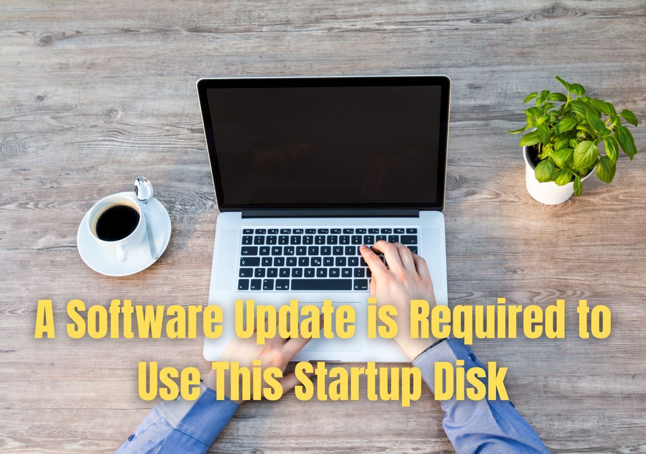 A Software Update is Required to Use This Startup Disk | 5 Fixes – EaseUS