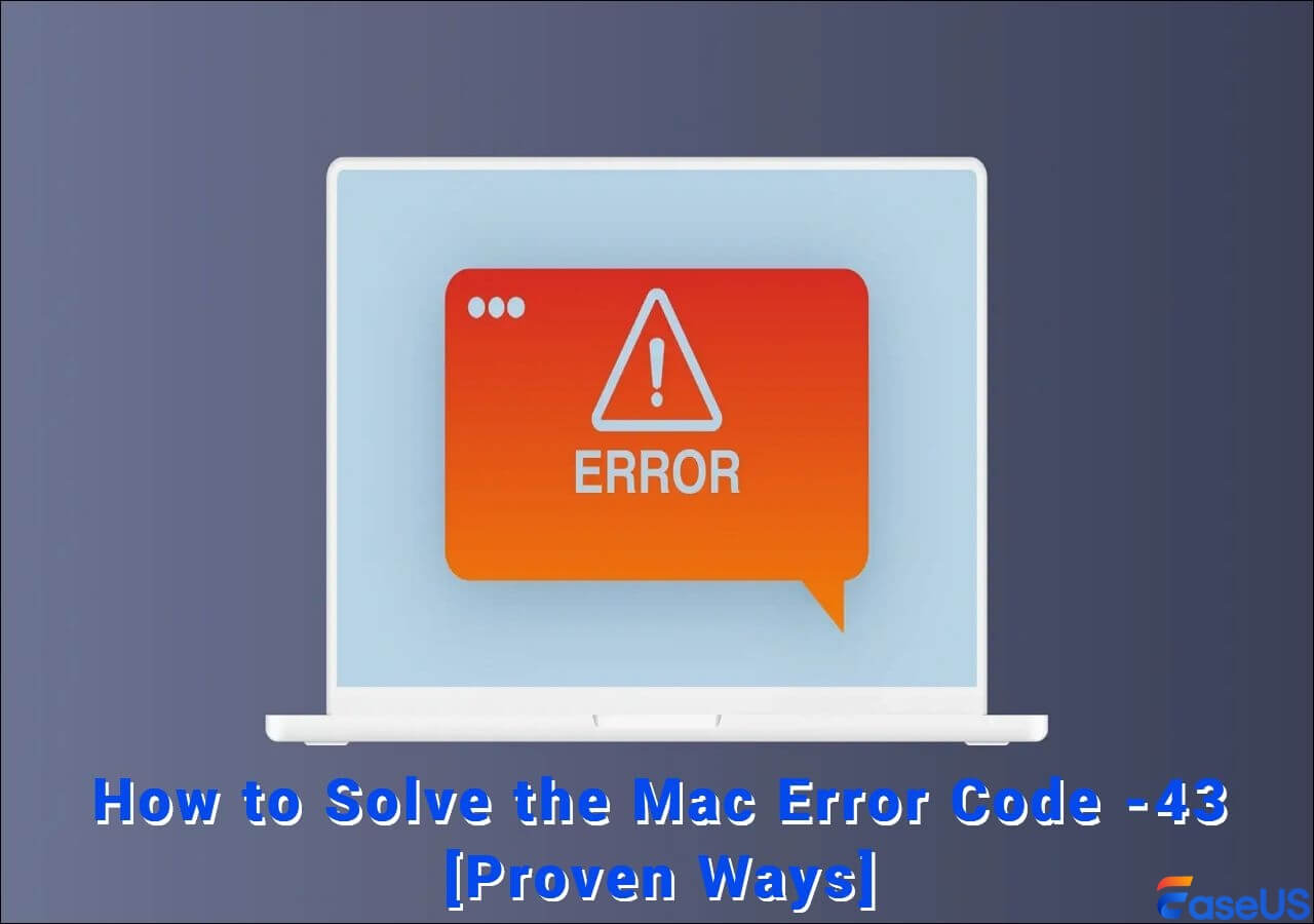 Proven Ways to Solve the Mac Error Code -43