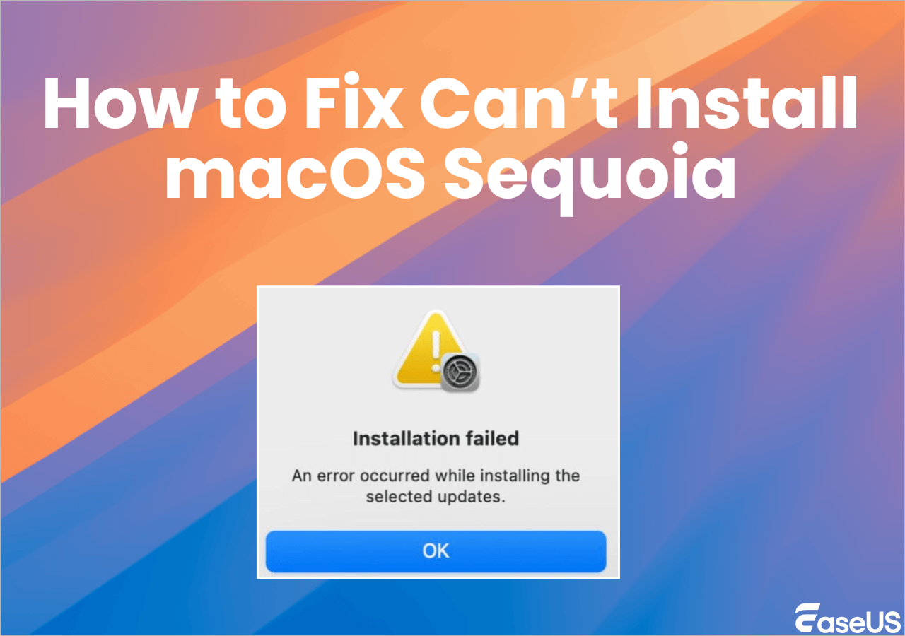 Can't Install macOS Sequoia? Click the 9 Best Solutions