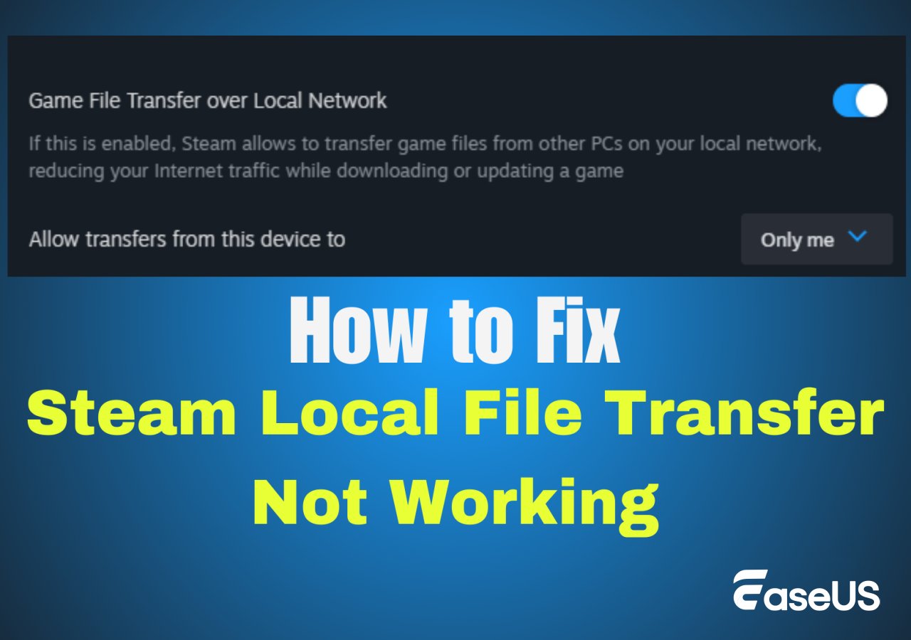 How to Fix Steam Local File Transfer Not Working (Answered)