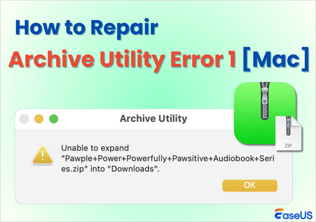 Fix Archive Utility Error 1 on Mac [with Repair Tip]